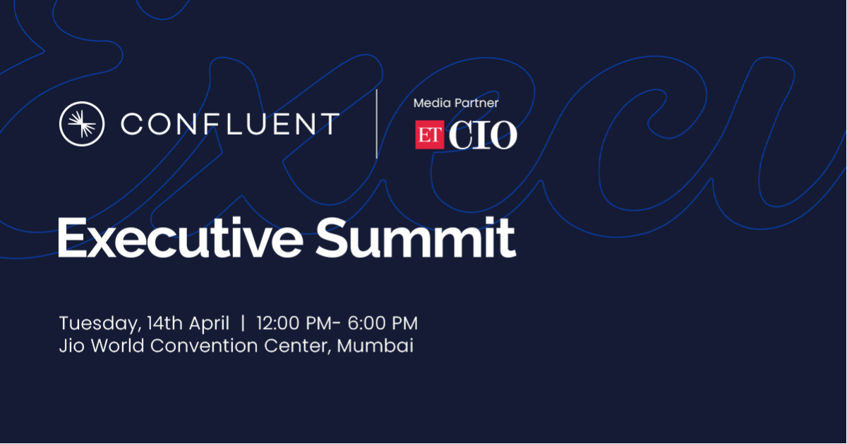 Confluent Executive Summit | ET CIO